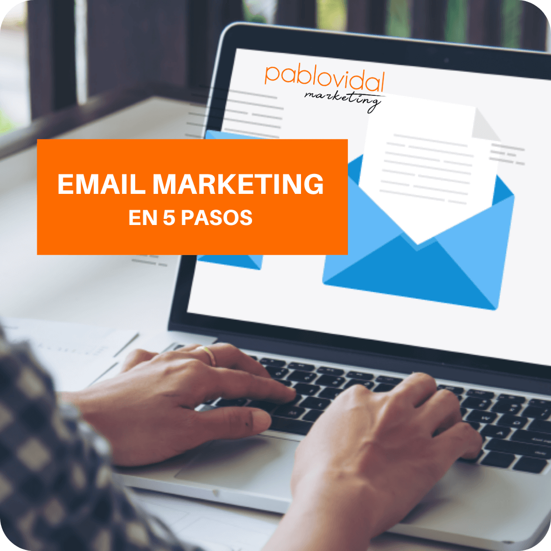 Hacer Email Marketing en 5 pasos - Pablo Vidal Marketing